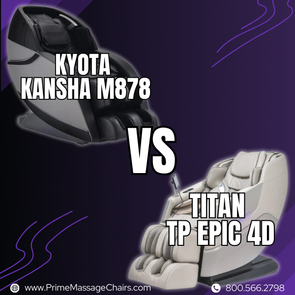 Kyota Kansha M878 vs. Titan TP Epic 4D — Prime Massage Chairs